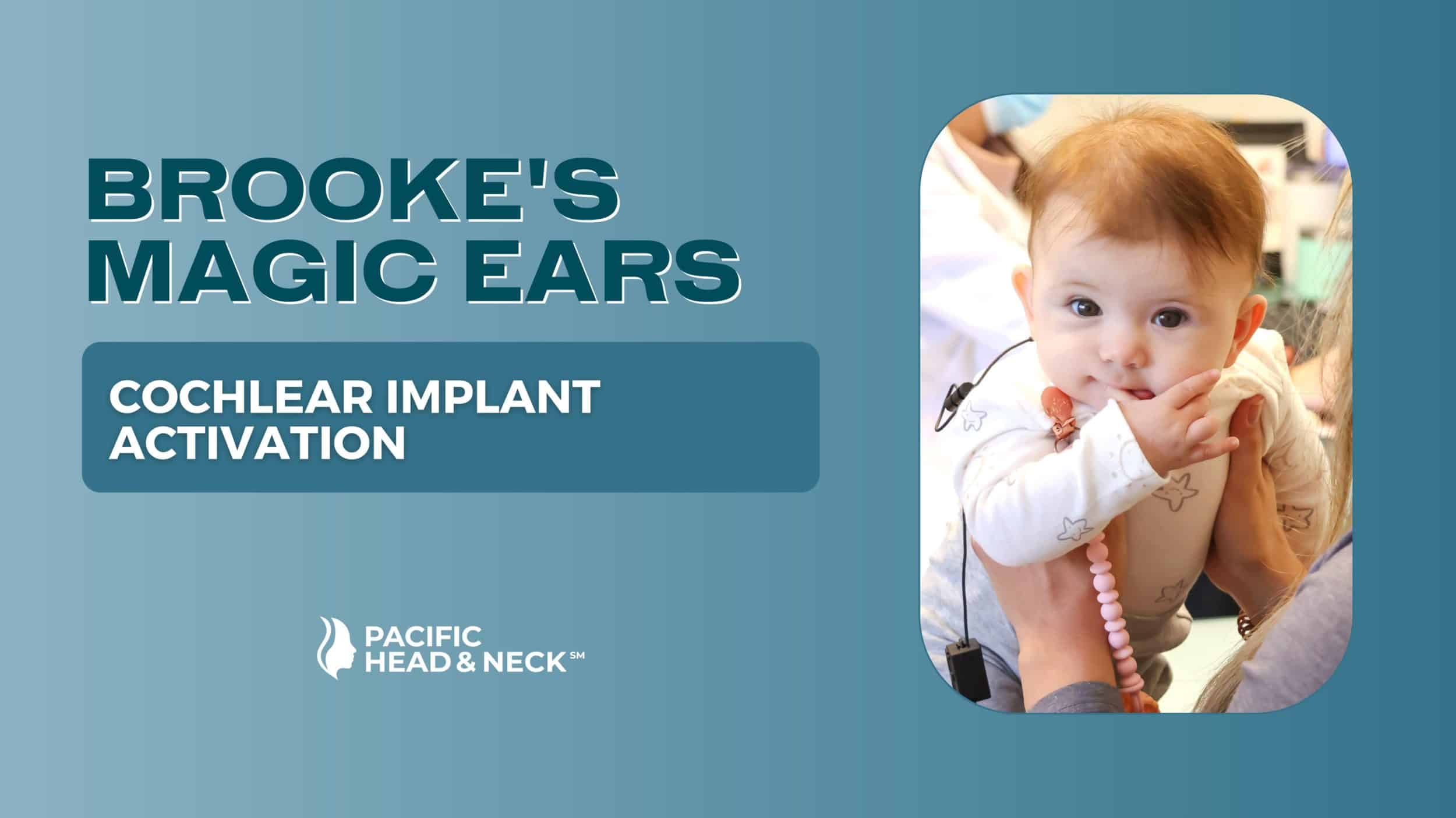 Brooke's Magic Ears - Cochlear Implant Activation - Pacific Head and Neck