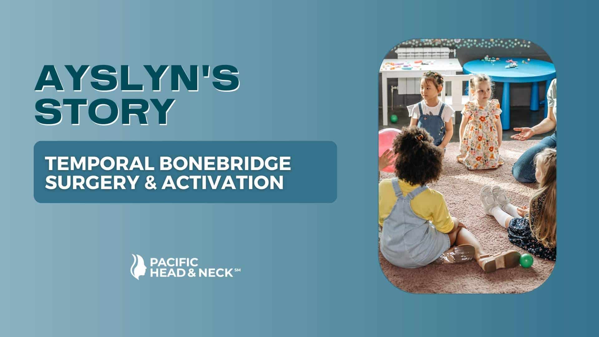 Ayslyn's Story - Temporal Bonebridge Surgery & Activation - Pacific ...